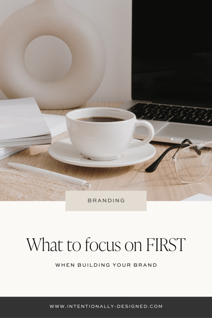 What to focus on first in branding - Intentionally Designed