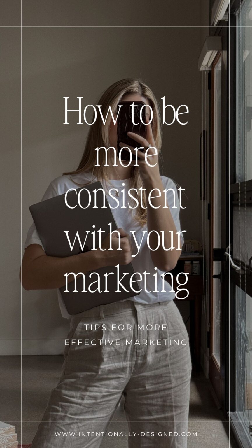 How to be more consistent with your marketing - Intentionally Designed