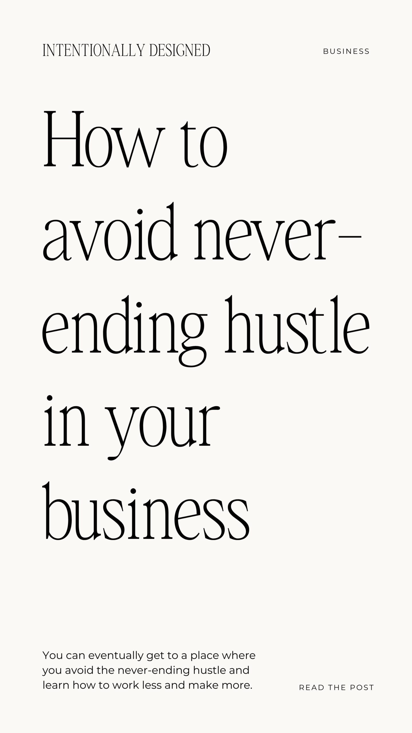 How to avoid never-ending hustle in your business - Intentionally Designed
