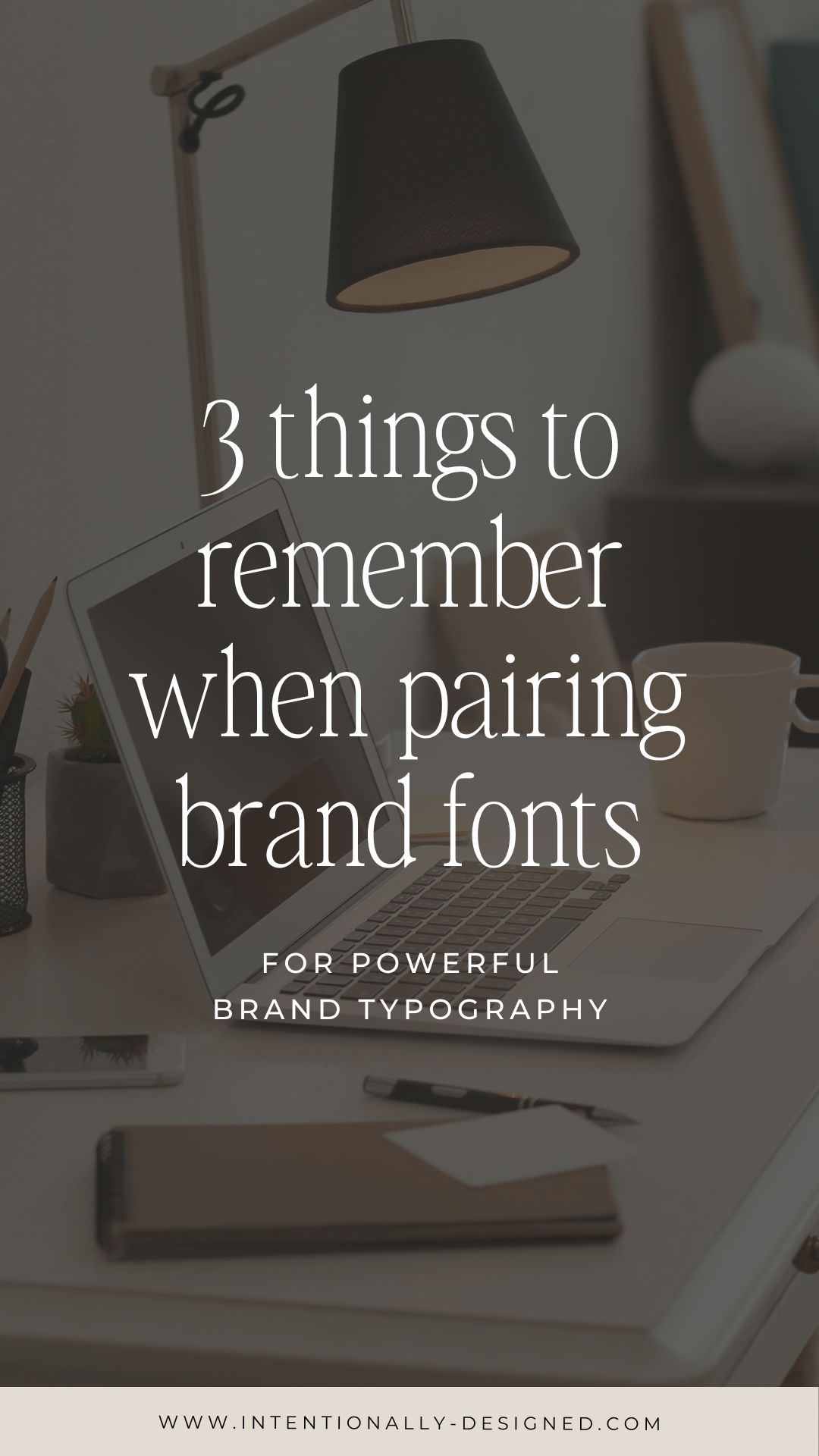 3 things to remember when pairing brand fonts - Intentionally Designed