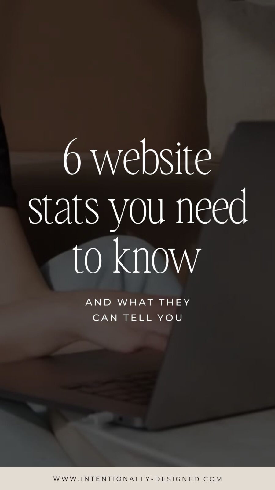 6 website stats you need to know and track - Intentionally Designed